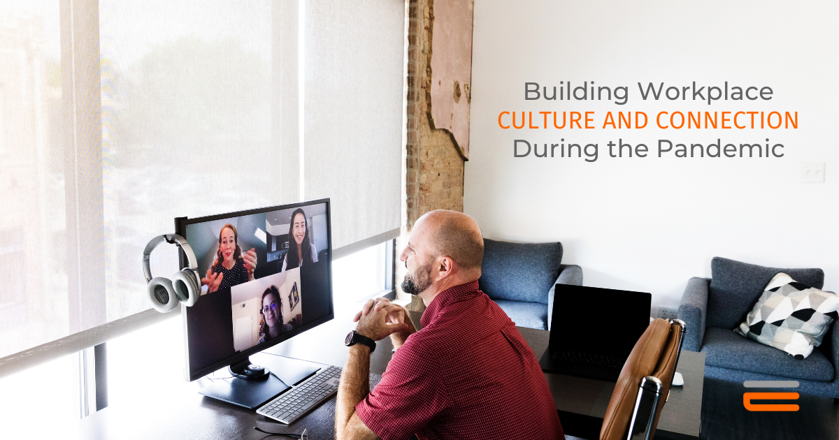 Building Workplace Culture and Connection During the Pandemic - Elantis